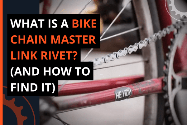 What Is a Bike Chain Master Link Rivet? (And How To Find It)